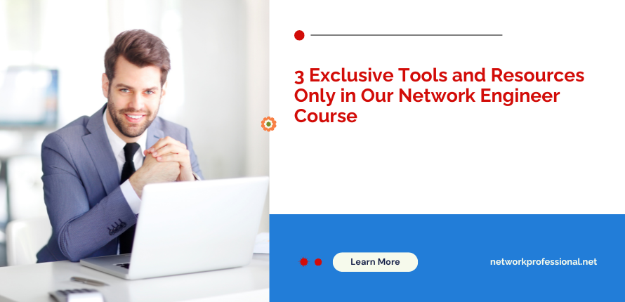 3 Exclusive Tools and Resources Only in Our Network Engineer Course ...